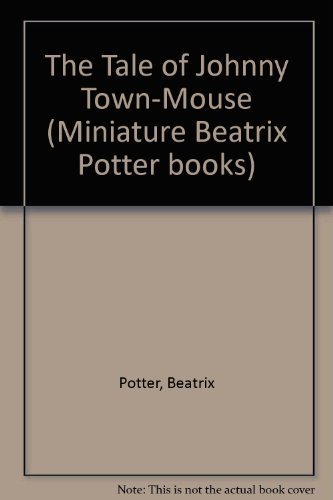 The Tale of Johnny Town-Mouse (Miniature Beatrix Potter Books ...