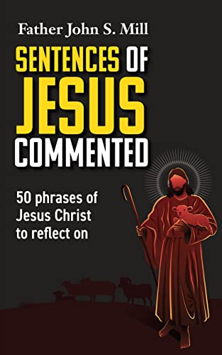 SENTENCES OF JESUS COMMENTED: 50 phrases of Jesus Christ to reflect on ...