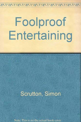 Foolproof Entertaining: Amazon.co.uk: Scrutton, Simon, Scrutton, Alice ...