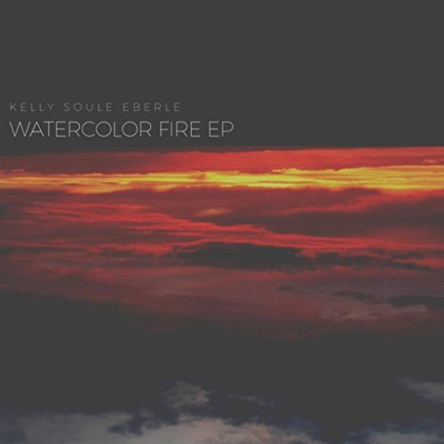 Play Watercolor Fire by Kelly Soule Eberle on Amazon Music
