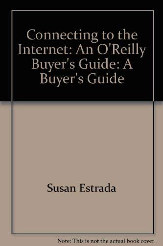 Connecting to the Internet: An O'Reilly Buyer's Guide: Estrada, Susan ...