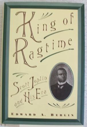 King of Ragtime: Scott Joplin and His Era: Amazon.co.uk: Berlin, Edward ...