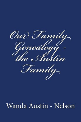 Our Family Genealogy - the Austin Family: Austin - Nelson, Wanda ...