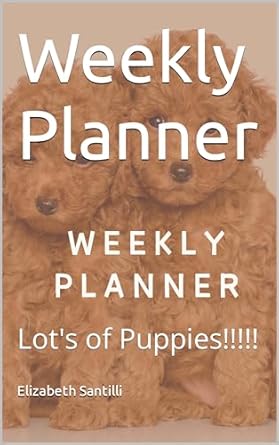 Amazon.com: Weekly Planner: Lot's of Puppies!!!!! eBook : Santilli ...
