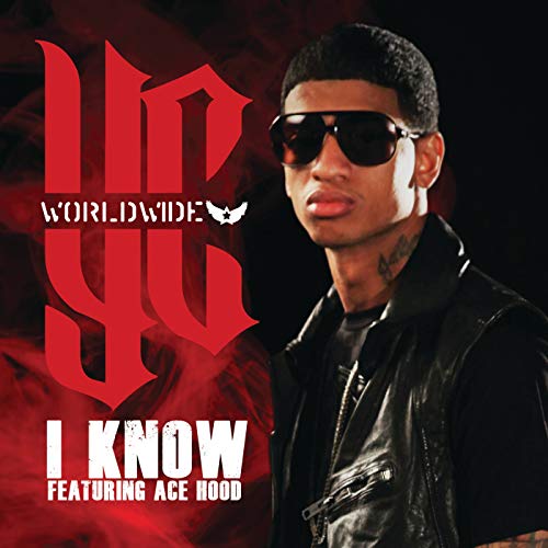 Play I Know by YC Worldwide feat. Ace Hood on Amazon Music