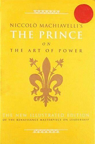 Niccolo Machiavelli's The Prince on the Art of Power: Niccolo ...