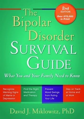 The Bipolar Disorder Survival Guide, Second Edition: What You and Your ...