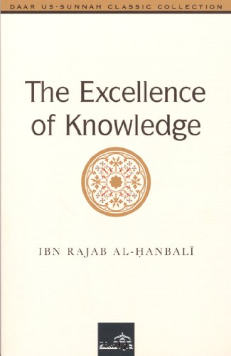 The Excellence of Knowledge: Amazon.co.uk: Ibn Rajab Al Hanbali: Books