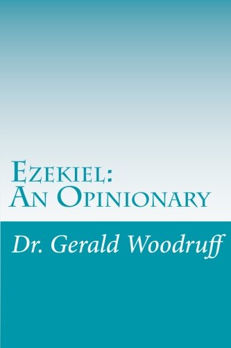 Ezekiel: An Opinionary: Woodruff, Dr. Gerald L: 9781535186872: Amazon ...