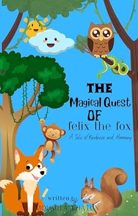 "The Magical Quest of Felix the Fox: A Tale of Kindness and Harmony ...