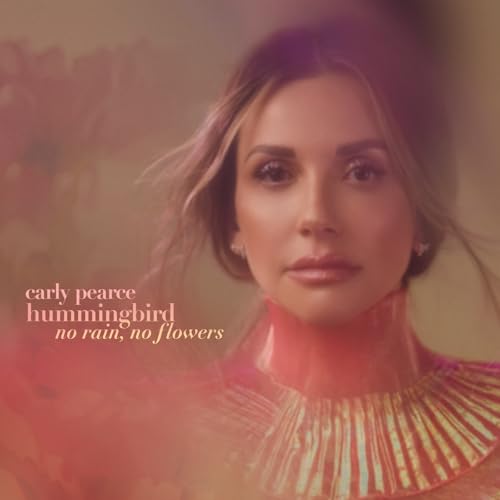 no rain song by Carly Pearce from hummingbird: no rain, no flowers ...