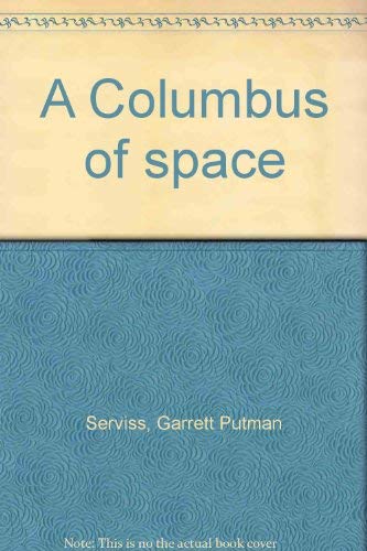 A Columbus of space: Serviss, Garrett Putman: 9780883551455: Amazon.com ...