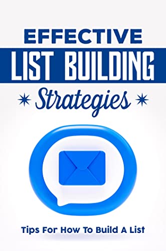 Amazon.com: Effective List Building Strategies: Tips For How To Build A ...