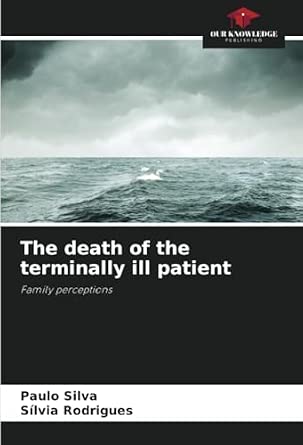 The death of the terminally ill patient: Family perceptions: Silva ...