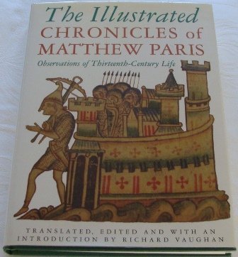 The Illustrated Chronicles of Matthew Paris: Observations of Thirteenth ...