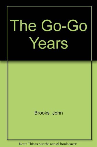 The Go-Go Years: Brooks, John: 9780525480969: Amazon.com: Books