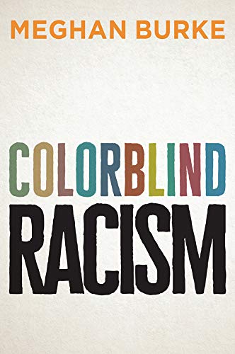 Colorblind Racism - Kindle edition by Burke, Meghan. Politics & Social ...