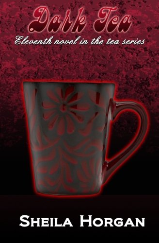 Dark Tea (The Tea Series): Horgan, Sheila: 9781514707036: Amazon.com: Books