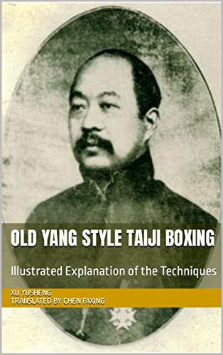 Amazon.com: Old Yang Style Taiji Boxing: Illustrated Explanation of the Techniques eBook : Xu ...