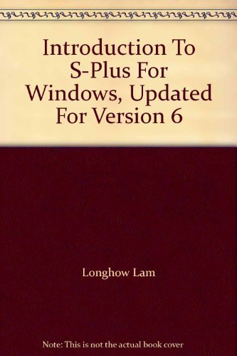 Introduction To S-Plus For Windows, Updated For Version 6: Longhow Lam ...
