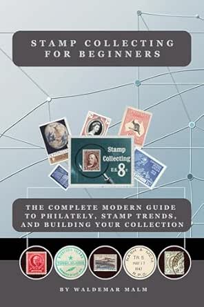 Stamp Collecting for Beginners: A Practical Guide to Philately ...