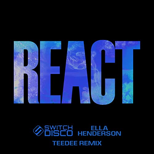 Play REACT (TeeDee Remix) by Switch Disco, TeeDee & Ella Henderson on Amazon Music