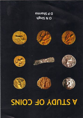 A Study of Coins: Numismatic Studies of South Asia from Earliest to the ...
