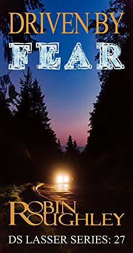 Driven by Fear (The DS Lasser Book 27) - Kindle edition by Roughley ...