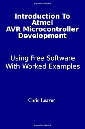 Introduction to Atmel AVR Microcontroller Development: Using Free ...