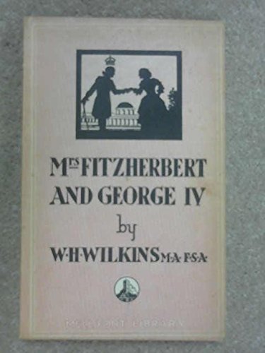 Mrs Fitzherbert and George IV: W.H. Wilkins: Amazon.com: Books