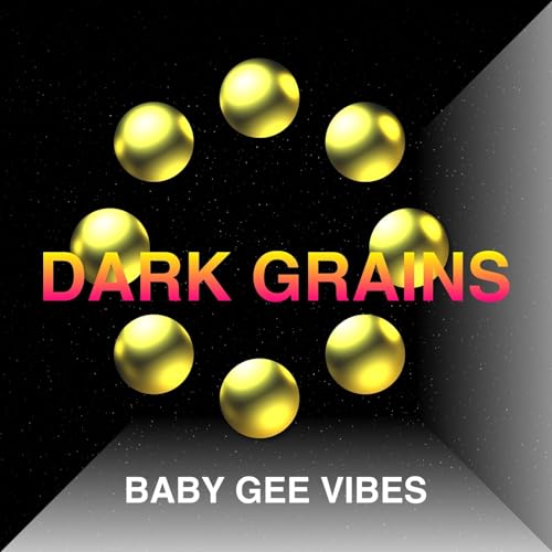 Écouter Dark Grains par BABY GEE VIBES sur Amazon Music Unlimited