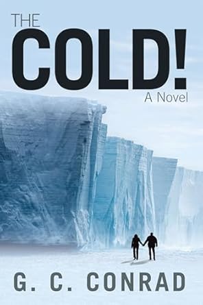 The Cold!: A Novel - Kindle edition by Conrad, G. C.. Literature ...