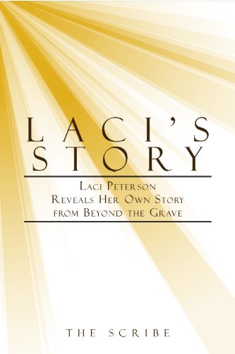 Laci's Story: Laci Peterson Reveals Her Own Story from Beyond the Grave ...