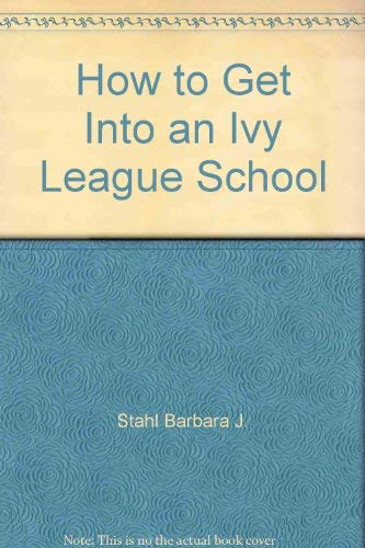 How to Get Into an Ivy League School: E. Patrick McQuaid: 9780671527839 ...