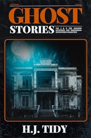 Amazon.com: Ghost Stories Vol I & II: The Haunted Locations and Paranormal Encounters Collection ...