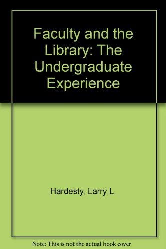 Amazon.com: Faculty and the Library: The Undergraduate Experience ...