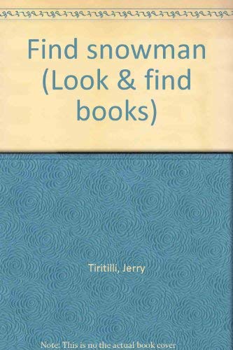 Find snowman (Look & find books): Tiritilli, Jerry: 9780785339427 ...