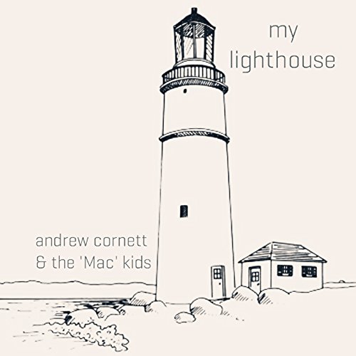 My Lighthouse by Andrew Cornett (feat. The 'Mac' Kids) on Amazon Music ...