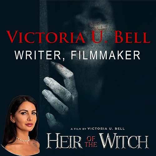 Ep 130 - Heir Of The Witch - An interview with filmmaker, Victoria U. Bell | Pursuit of the ...