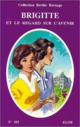 Amazon.com: Brigitte et le regard sur l'avenir: 9782907524384: (Berthe ...