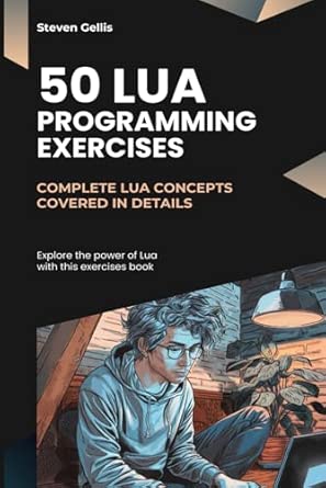 50 Lua Programming Exercises: Complete Lua Concepts Covered in Details ...