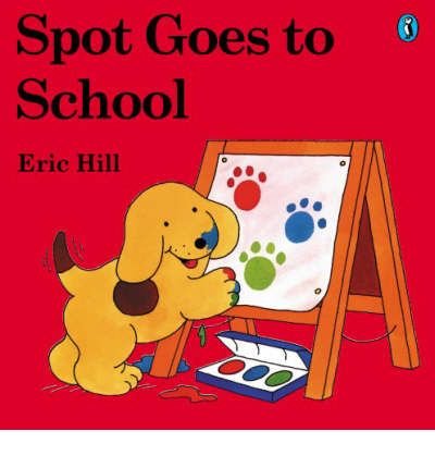 Spot Goes to School (Spot Books): Eric Hill: 9780140566949: Amazon.com ...