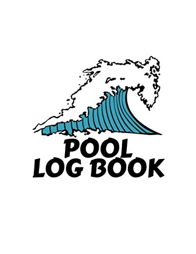 Pool Log Book: Water Chemistry and Maintenance Record for Swimming Pool ...