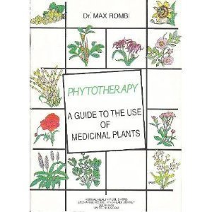 Phytotherapy: A Guide to the Use of Medicinal Plants: Rombi, Dr Max ...