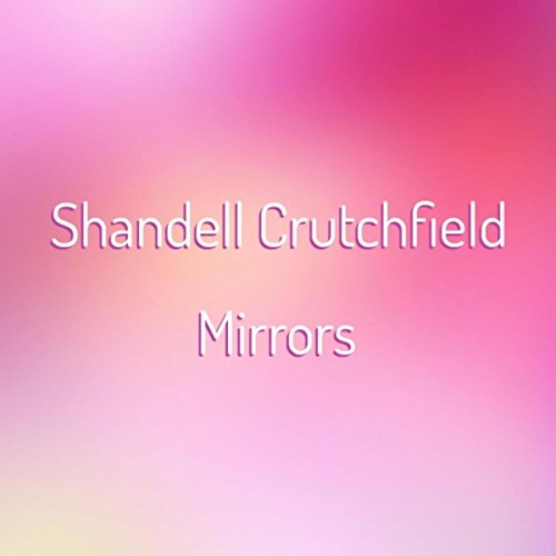Amazon.com: Mirrors : Shandell Crutchfield: Digital Music