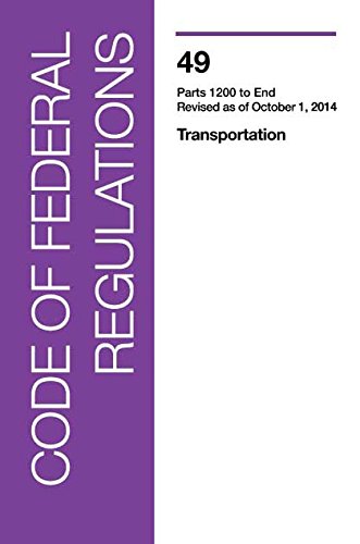 Code of Federal Regulations, Title 49, Transportation, PT. 1200-End ...