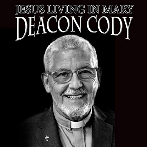 Amazon.com: Jesus Living in Mary : Deacon Cody: Digital Music