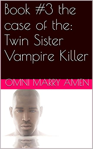 Book #3 the case of the: Twin Sister Vampire Killer (Ógwa Macumba ...