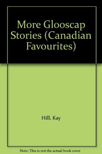 More Glooscap Stories (Canadian Favourites): Hill, Kay: 9780771040894 ...