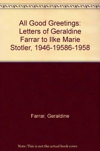 Amazon.com: All Good Greetings: Letters of Geraldine Farrar to Ilke ...